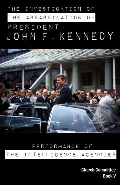 The Investigation of the Assassination of President John F. Kennedy ...