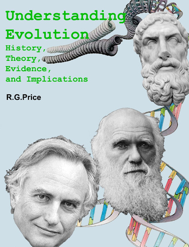 Understanding Evolution: History, Theory, Evidence, and Implications