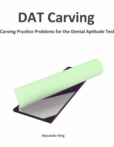 DAT Carving: Carving Practice Problems for the Dental Aptitude Test