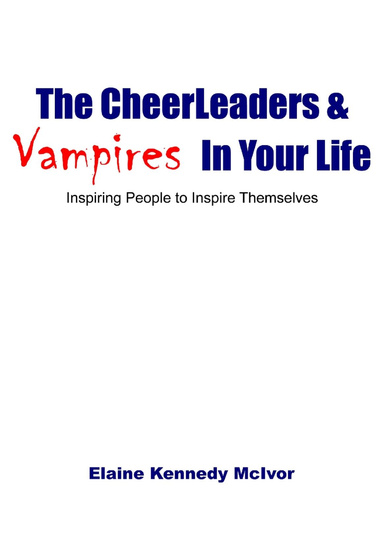 The Cheerleaders and Vampires in Your Life: Inspiring People to Inspire ...