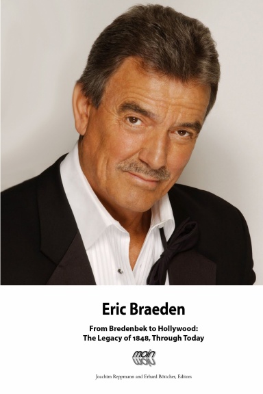 Eric Braeden From Bredenbek to Hollywood: The Legacy of 1848, Through Today