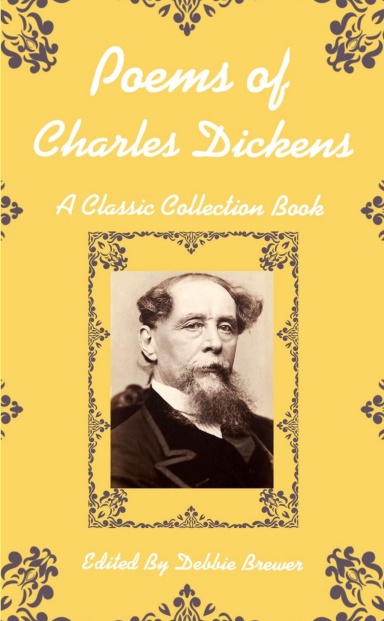 Poems of Charles Dickens, A Classic Collection Book