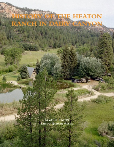 HISTORY OF THE HEATON RANCH IN DAIRY CANYON