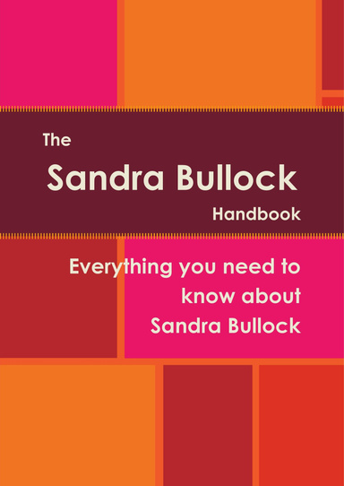 The Sandra Bullock Handbook - Everything you need to know about Sandra ...