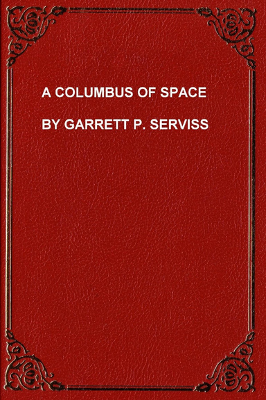 A Columbus of Space, by Garrett P. Serviss