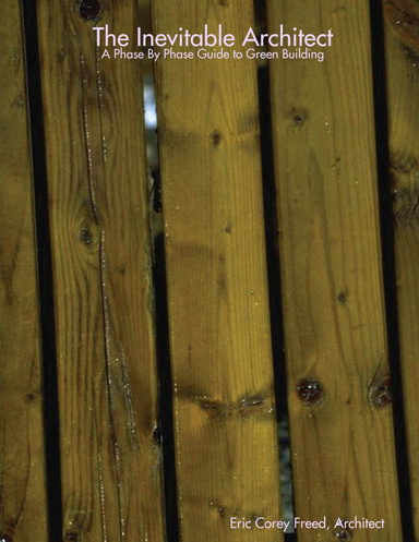 The Inevitable Architect: A Phase By Phase Guide to Green Building