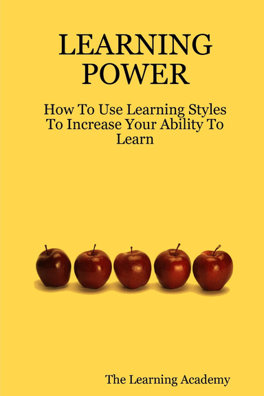 LEARNING POWER: How To Use Learning Styles To Increase Your Ability To ...
