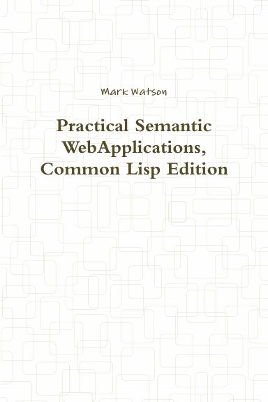 Practical Semantic Web And Linked Data Applications Common Lisp Edition