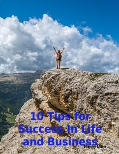 10 Tips for Success In Business and Life
