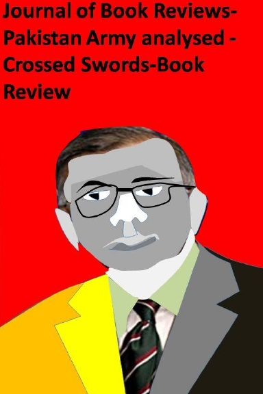 Journal of Book Reviews- Pakistan Army analysed - Crossed Swords-Book ...