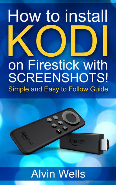 How To Install Kodi On Firestick With Screenshots Easy To Follow