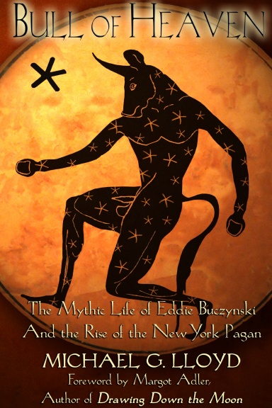 Bull of Heaven: The Mythic Life of Eddie Buczynski and the Rise of the ...