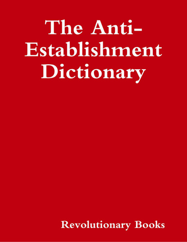 The Anti-Establishment Dictionary