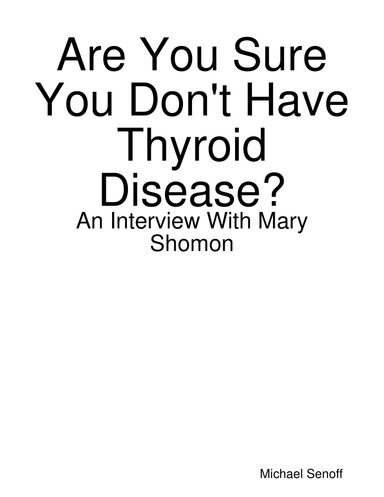 Are You Sure You Don't Have Thyroid Disease?: An Interview With Mary Shomon