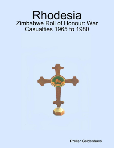 Rhodesia - Zimbabwe Roll of Honour: War Casualties 1965 to 1980