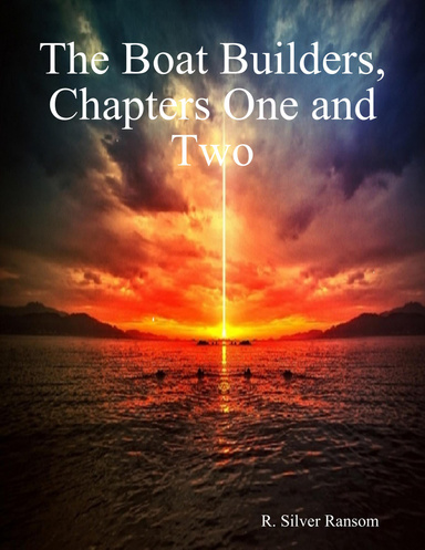 The Boat Builders, Chapters One and Two