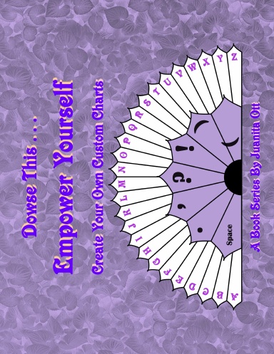 Dowse This... Empower Yourself; Create Your Own Custom Charts