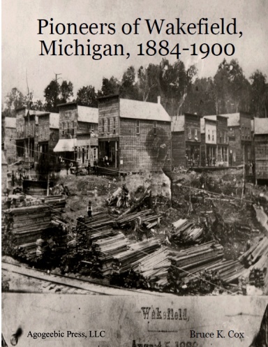 Pioneers of Wakefield, Michigan, 1884-1900