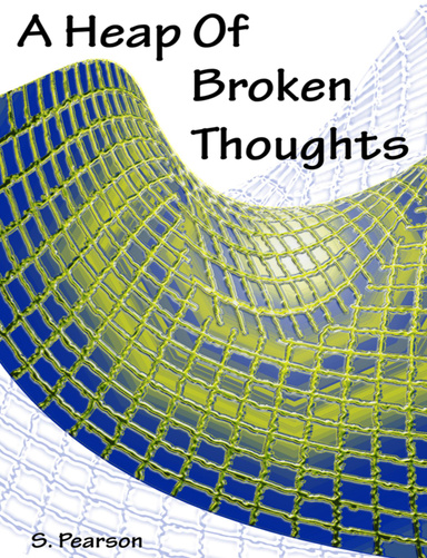 A Heap of Broken Thoughts