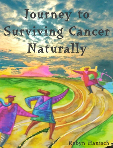 Journey to Surviving Cancer Naturally