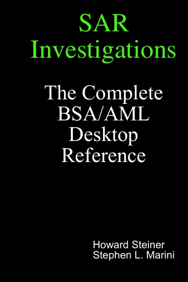 SAR Investigations - The Complete BSA/AML Desktop Reference