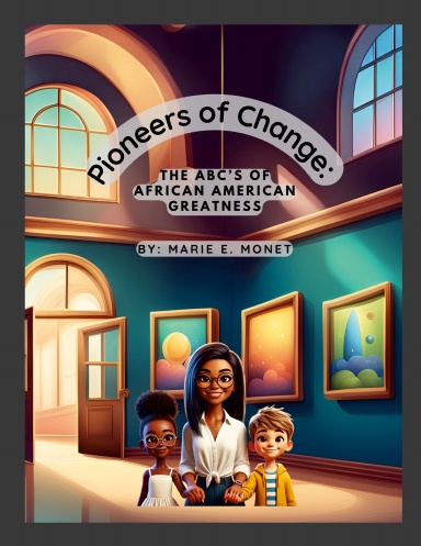 Pioneers of Change: The ABC’s of African American Greatness