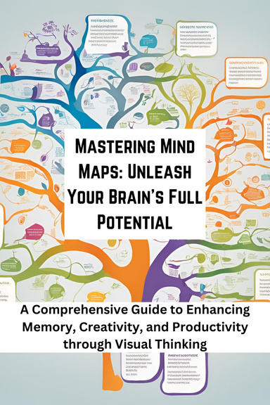 Mastering Mind Maps: Unleash Your Brain's Full Potential
