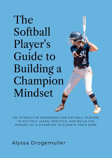 The Softball Player's Guide to Building a Champion Mindset