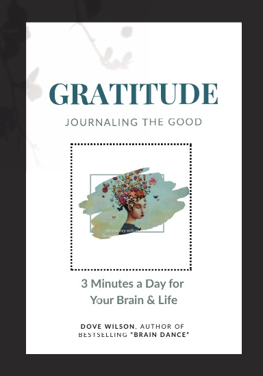 Gratitude: Journaling the Good — 3 Minutes a Day for Your Brain & Life