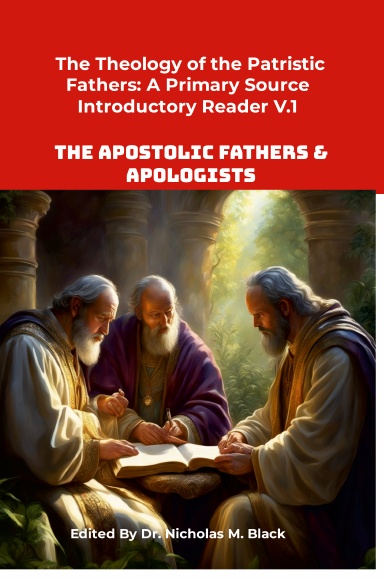The Theology of the Patristic Fathers: A Primary Source Introductory ...