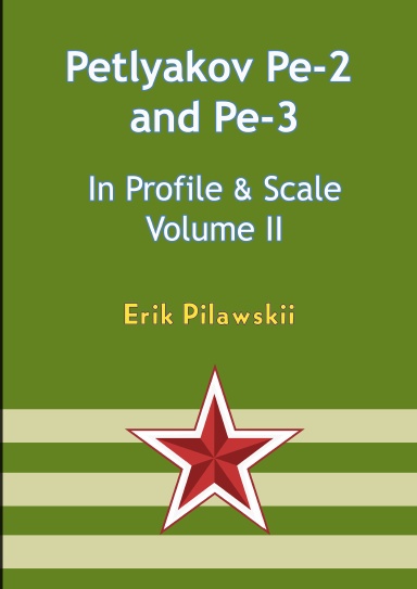 The Petlyakov Pe-2 and Pe-3 In Profile & Scale Volume II