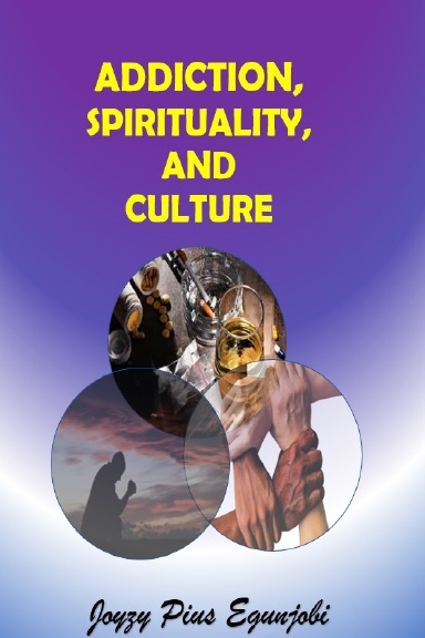 ADDICTION, SPIRITUALITY, AND CULTURE