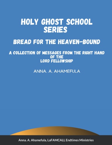 BREAD FOR THE HEAVEN-BOUND- Holy Ghost Book - Paperback Edition