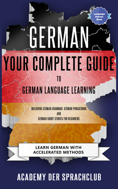 German Your Complete Guide for German Language Learning Including ...