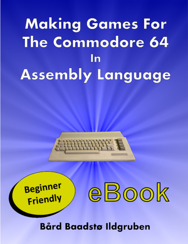 Making Games For The Commodore 64 In Assembly Language eBook