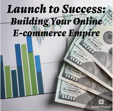 Launch to Success: Building Your Online E-commerce Empire