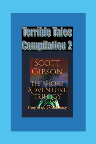 Terrible Tales Compilation 2-The Short Adventure Trilogy
