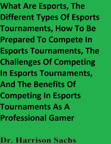 What Are Esports, The Different Types Of Esports Tournaments, How To Be ...