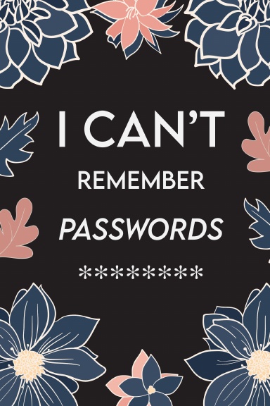 I Can’t Remember Passwords