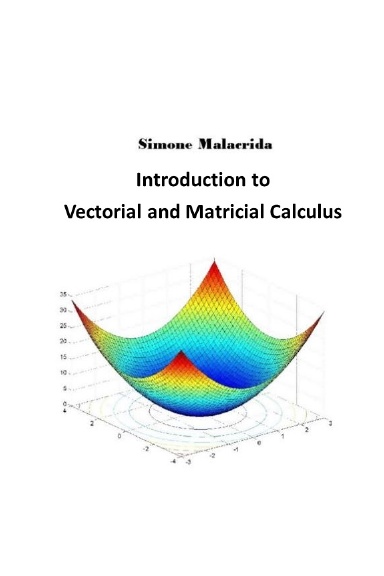 Introduction to Vectorial and Matricial Calculus