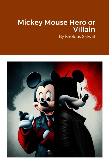 Mickey Mouse Hero or Villain By Kirolous Safwat