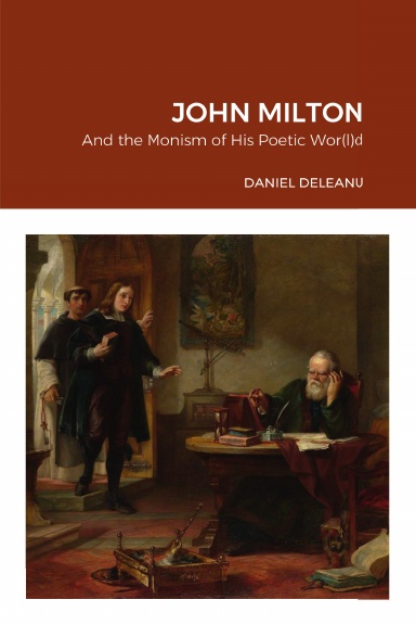 John Milton and the Monism of His Poetic Wor(l)d