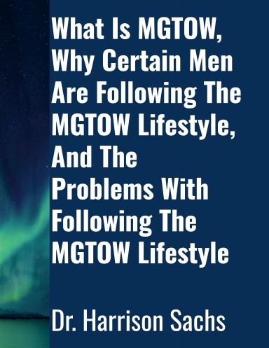 What Is MGTOW, Why Certain Men Are Following The MGTOW Lifestyle, And ...