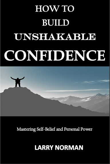 How to Build Unshakable Confidence