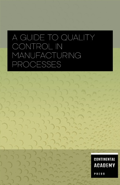 A Guide to Quality Control in Manufacturing Processes