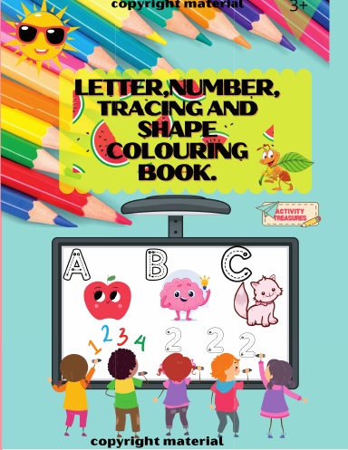 LETTER,NUMBER, TRACING AND SHAPE COLOURING BOOK.