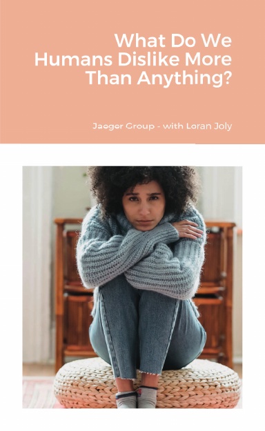 What Do We Humans Dislike More Than Anything?