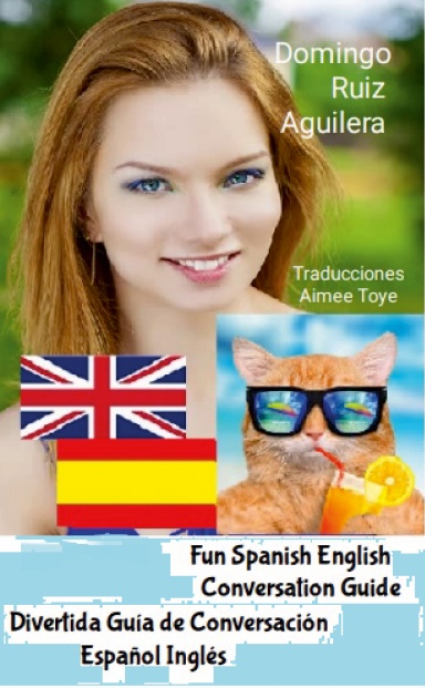 FUN SPANISH ENGLISH CONVERSATION GUIDE -- DIVERTIDA GUIA DE ...