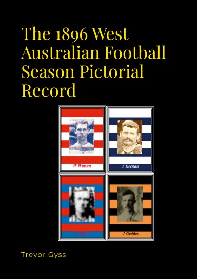 The 1896 West Australian Football Association Season Pictorial Record