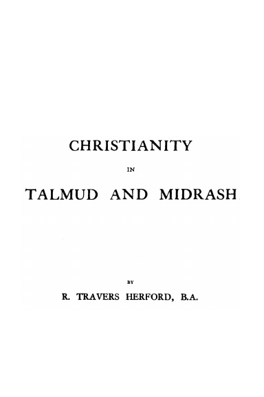 Christianity in the Talmud & Midrash: By Travers Herford Messianic ...